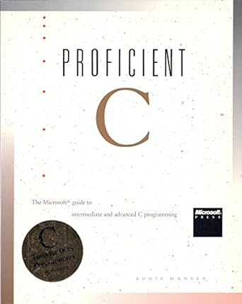 Proficient C - The Microsoft Guide to Intermediate and Advanced C Programming: Augie Hansen ...