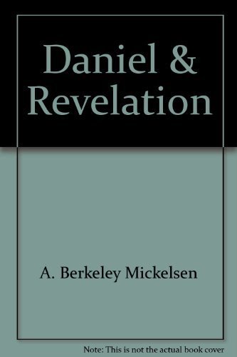 Daniel & Revelation: Riddles or realities?: Mickelsen, A. Berkeley ...