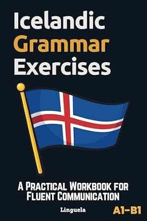 Icelandic Grammar Exercises: A Practical Workbook for Fluent ...