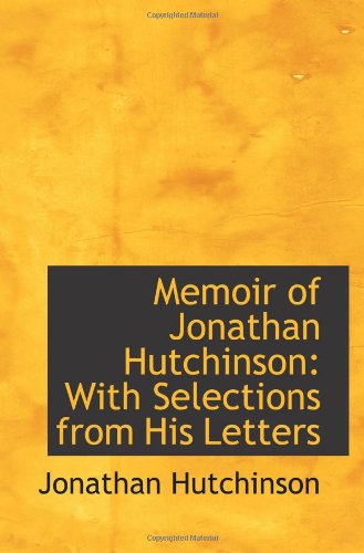 Amazon.com: Memoir of Jonathan Hutchinson: With Selections from His ...