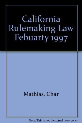Amazon.com: California Rulemaking Law Febuarty 1997: Mathias, Char: Books
