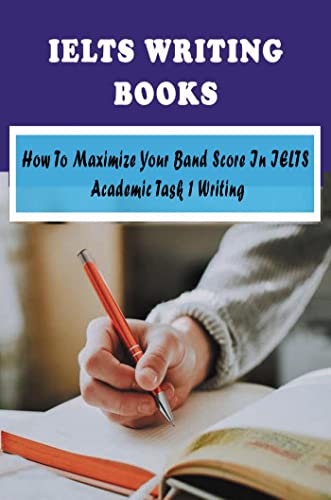 IELTS Writing Books: How To Maximize Your Band Score In IELTS Academic ...