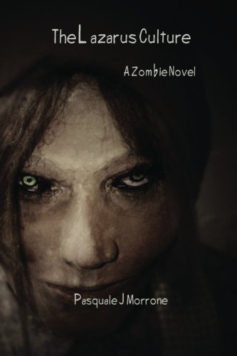 The Lazarus Culture: A Zombie Novel: Morrone, Pasquale J: 9781935458241 ...