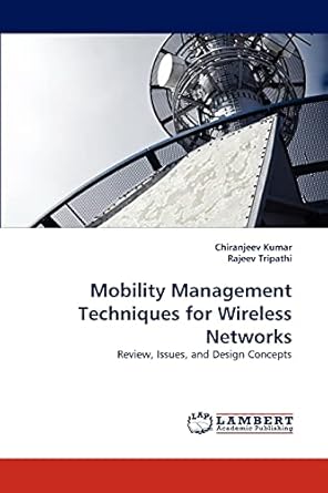 Mobility Management Techniques for Wireless Networks: Review, Issues, and Design Concepts: Kumar ...