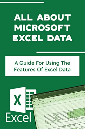 All About Microsoft Excel Data: A Guide For Using The Features Of Excel ...