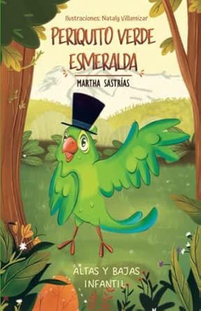Periquito Verde Esmeralda (Spanish Edition): SASTRÍAS, MARTHA ...