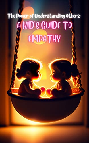 The Power of Understanding Others: A Kid's Guide to Empathy eBook ...