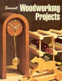 Sunset woodworking projects (Sunset hobby & craft books): Editors of ...