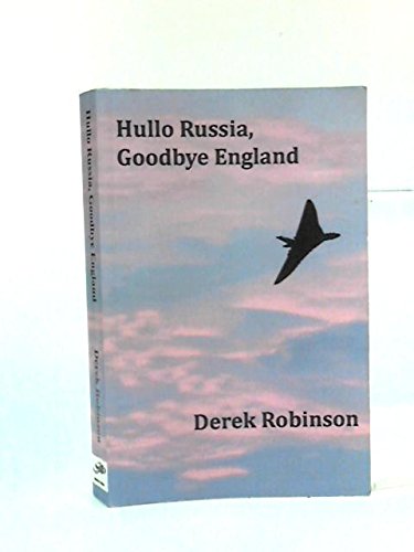 Hello Russia, Goodbye England: Derek Robinson: Amazon.com: Books