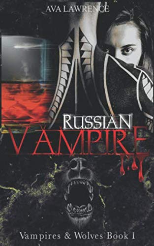Russian Vampire: Vampires & Wolves Book 1: Amazon.co.uk: Lawrence, Ava ...