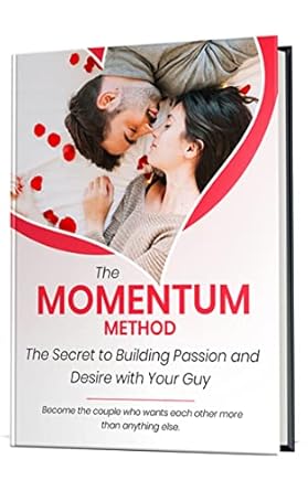 The Momentum Method: The Secret to Building Passion and Desire with Your Guy eBook : Bauer ...