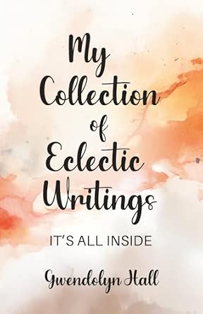 My Collection of Eclectic Writings: It's All Inside: Hall, Gwendolyn ...