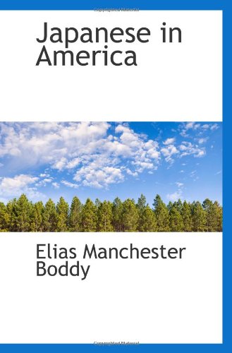 Japanese in America: Boddy, Elias Manchester: 9781103392575: Amazon.com ...
