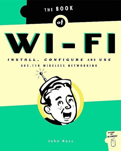 The Book of Wi-Fi: Install, Configure, and Use 802.11B Wireless ...