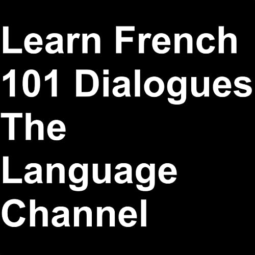 Amazon.co.jp: Learn French 101 Dialogues - The Language Channel (Audible Audio Edition): Paul ...