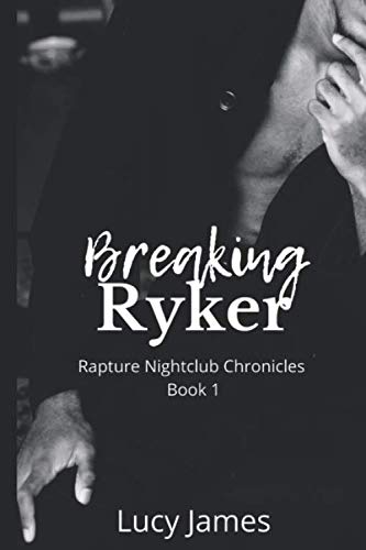 Breaking Ryker: A dark romance novella (Rapture Nightclub Chronicles ...