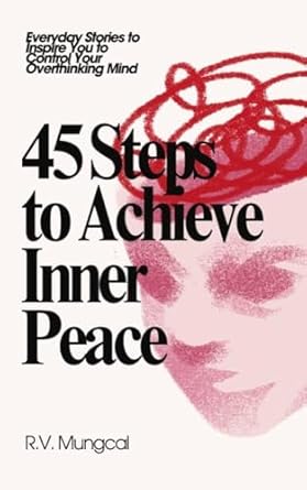 45 Steps to Achieve Inner Peace: Everyday Stories to Inspire You to ...