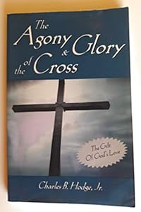 9780979539060: The Agony and the Glory of The Cross | BookScouter.com