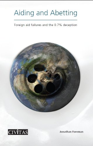 Aiding And Abetting: Foreign Aid Failures and the 0.7% Deception eBook ...