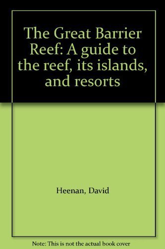The Great Barrier Reef: A guide to the reef, its islands, and resorts ...