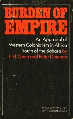 BURDEN OF EMPIRE An Appraisal of Western Colonialism in Africa South of ...