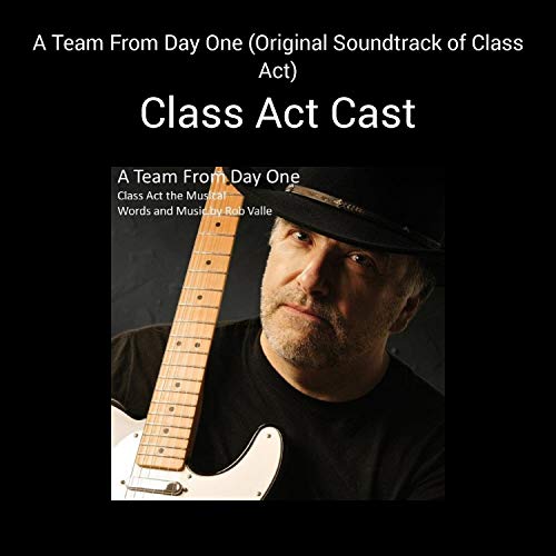 Play A Team From Day One (Original Soundtrack of Class Act) by Class ...
