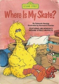 Where Is My Skate? (Sesame Street): Deborah Hautzig, Normand Chartier ...