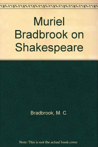 Muriel Bradbrook on Shakespeare: Bradbrook, M. C.: 9780389204886 ...