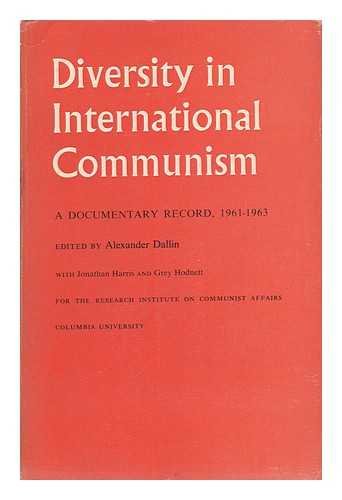 Diversity in International Communism: A Documentary Record, 1961-63 ...
