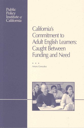 California's Commitment to Adult English Learners: Caught Between ...