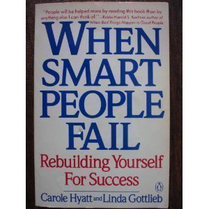 When Smart People Fail - Rebuilding Yourself For Success: Carole Hyatt ...