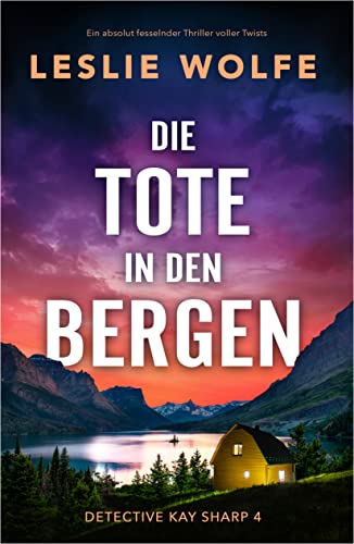 Die Tote in den Bergen: Ein absolut fesselnder Thriller voller Twists ...