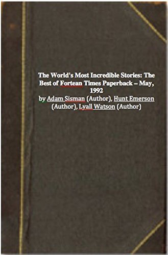 The World's Most Incredible Stories: The Best of Fortean Times: Sisman ...