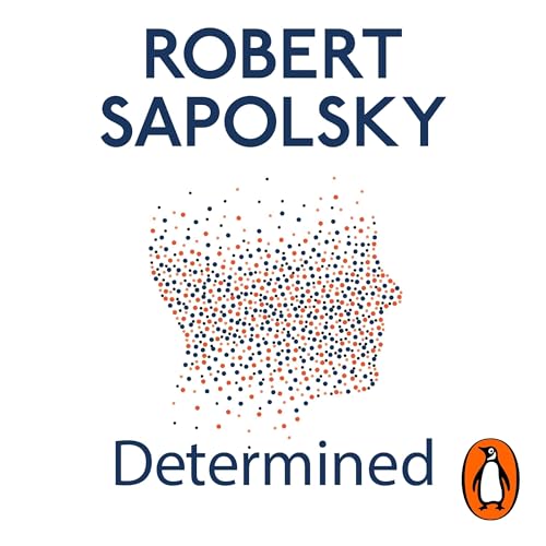 Determined: Life Without Free Will (Audio Download): Robert M. Sapolsky ...