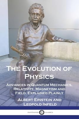 The Evolution of Physics: Advances in Quantum Mechanics, Relativity ...