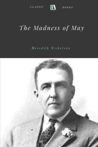 The Madness of May by Meredith Nicholson: Nicholson, Meredith ...