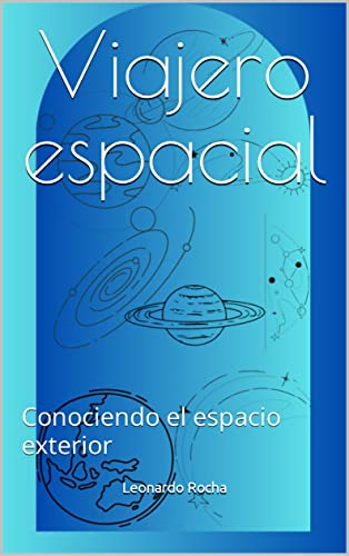 Viajero espacial: Conociendo el espacio exterior (Spanish Edition ...