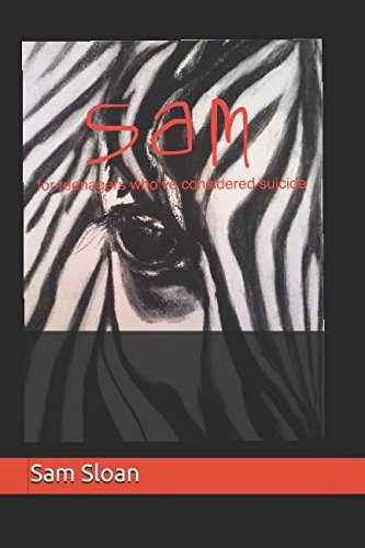 Sam: for teenagers who've considered suicide: Sloan, Sam, Sloan, Sam ...
