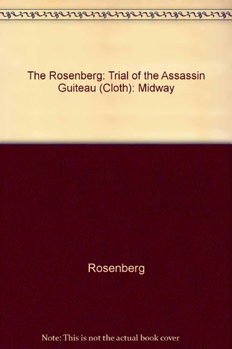 『The Rosenberg: Trial of the Assassin Guiteau (Cloth): - 読書メーター