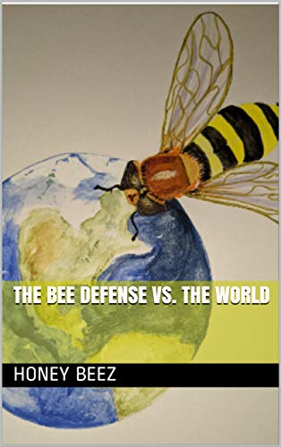 The Bee Defense vs. The World (The Bee Defense Versus The World Book 1 ...