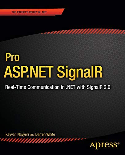Pro ASP.NET SignalR: Real-Time Communication in .NET with SignalR 2.1 ...