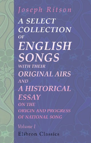 A Select Collection of English Songs, with Their Original Airs: and a ...