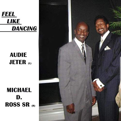 Play Feel Like Dancing by Michael D Ross Sr & Audie Jeter on Amazon Music
