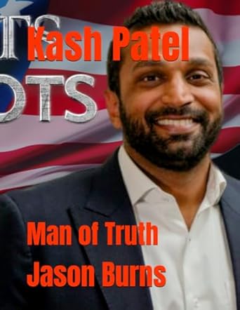 Kash Patel: Man of Truth: Burns, Jason: 9798314738061: Books - Amazon.ca