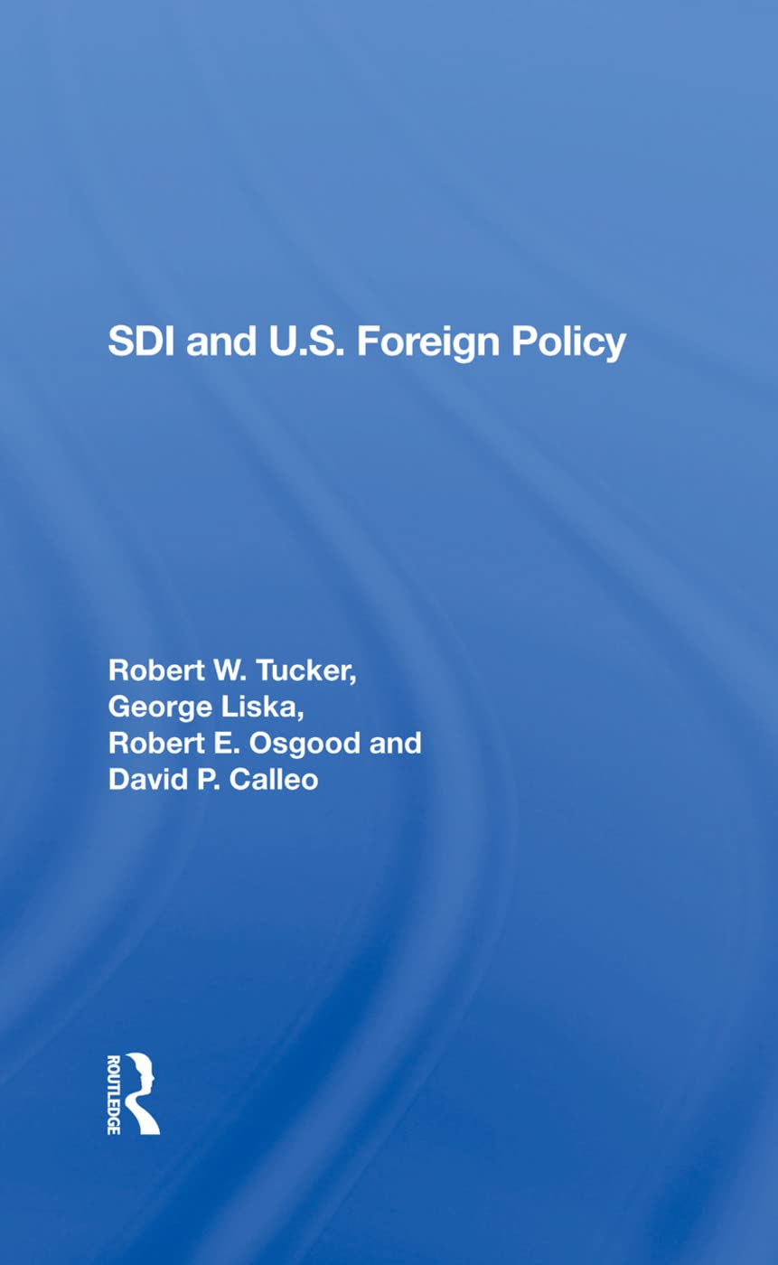 Amazon.com: Sdi And U.S. Foreign Policy: 9780367286811: Tucker, Robert ...