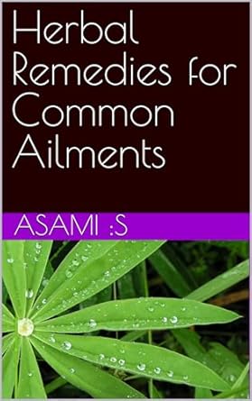 Amazon.com: Herbal Remedies for Common Ailments eBook :s, Asami, LIVING ...