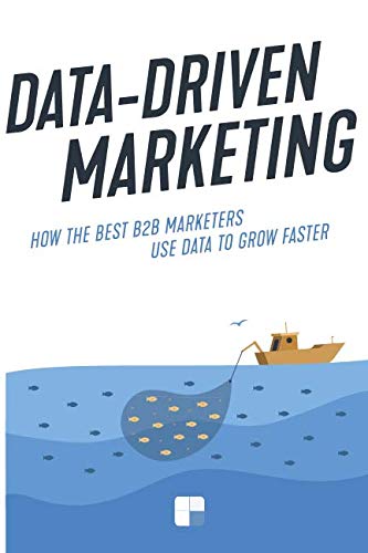 Data-Driven Marketing: How the best B2B marketers use data to grow ...