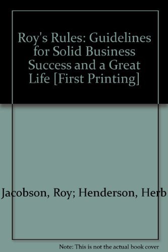 Roy's rules: Guidelines for solid business success and a great life ...