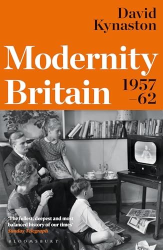 Modernity Britain: 1957-1962 (Tales of a New Jerusalem) : Kynaston ...