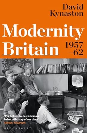 Modernity Britain: 1957-1962 (Tales of a New Jerusalem) : Kynaston ...